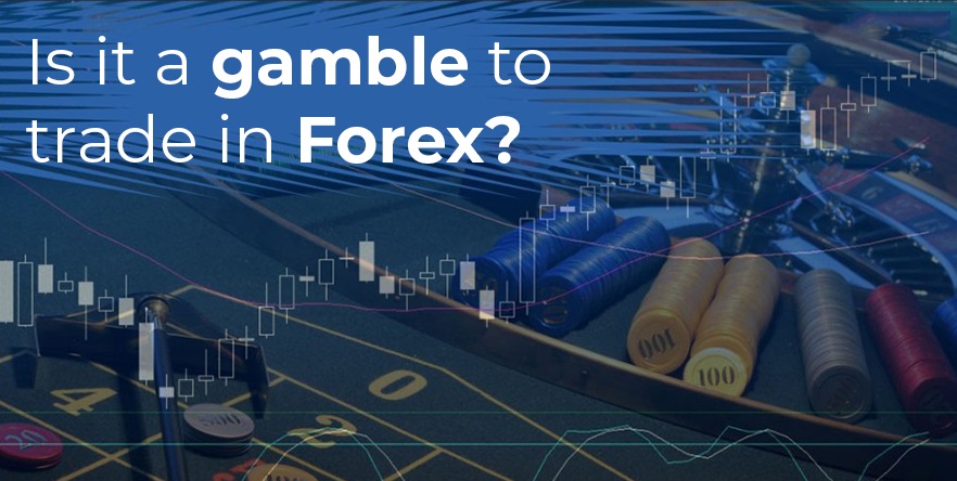 Is it a gamble to trade in Forex? - Quorex
