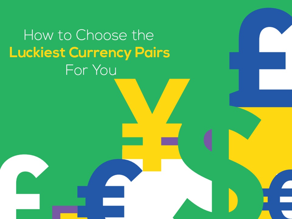 How To Choose The Luckiest Currency Pairs For You - Quorex